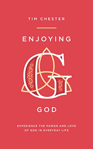 Enjoying God by Tim Chester – BOOK REVIEW – Ruth Clemence