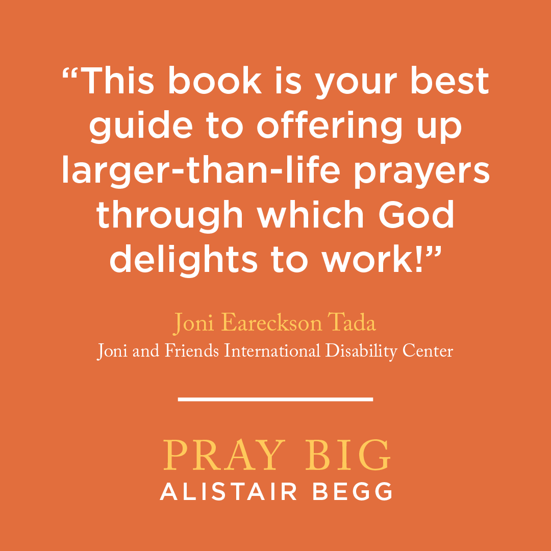 Pray Big by Alistair Begg – BOOK REVIEW – Ruth Clemence – Writer and ...